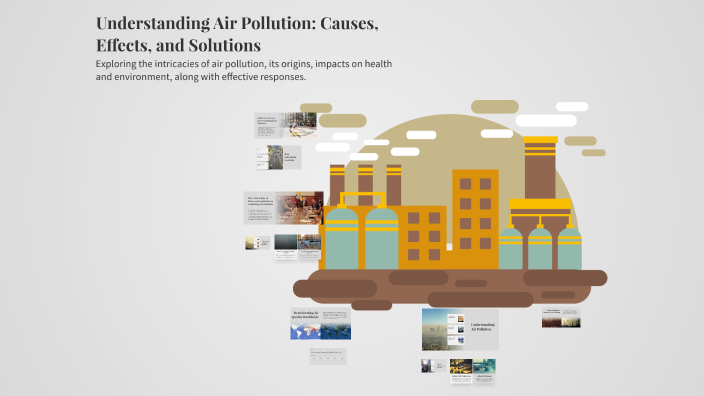 Understanding Air Pollution: Causes, Effects, and Solutions by maclyn ...