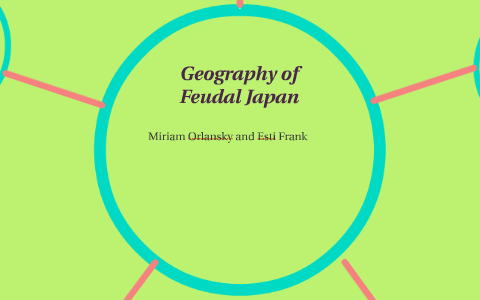 Geography of Feudal Japan by Miriam Orlansky on Prezi