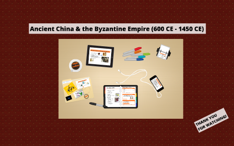 Ancient China & Byzantine Empire (600 CE - 1450 CE by Kyle Park on Prezi