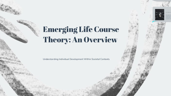 Emerging Life Course Theory: An Overview by grays creek on Prezi