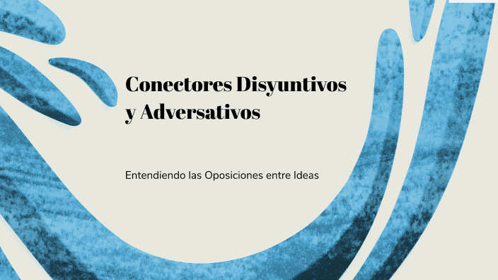 Conectores Disyuntivos y Adversativos by danna on Prezi