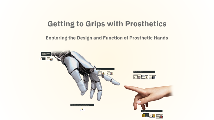 Getting to Grips with Prosthetics by fraser munro on Prezi