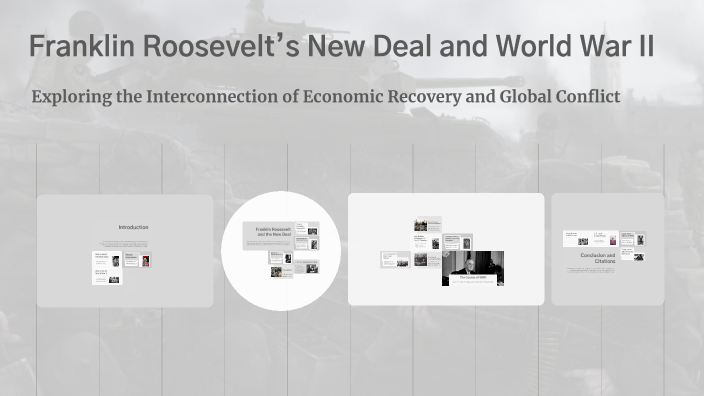 Franklin Roosevelt’s New Deal and World War II by daniel roberts on Prezi