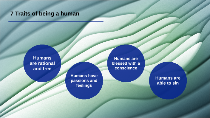 7 Traits of being a human by Cyrel Kaye Punzalan on Prezi