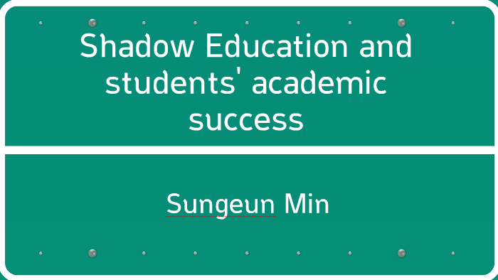 Shadow Education and students' academic success by 성은 민 on Prezi
