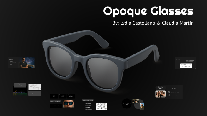Opaque Glasses by lydia castellano on Prezi