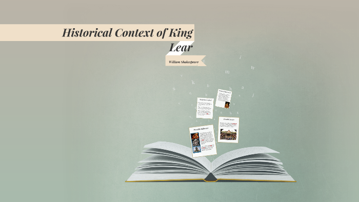 Historical Context of King Lear by Abby Draisey on Prezi