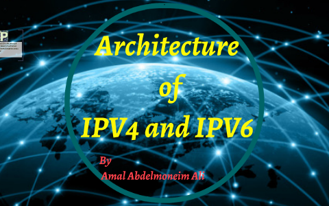 Architecture of IPV4 and IPV6 by Amola Ahmed