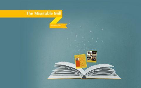 The Miserable Mill by on Prezi