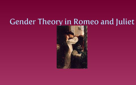 Gender Theory in Romeo and Juliet by Miss Catalano on Prezi