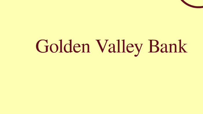Golden Valley Bank by Zach Mustaine on Prezi