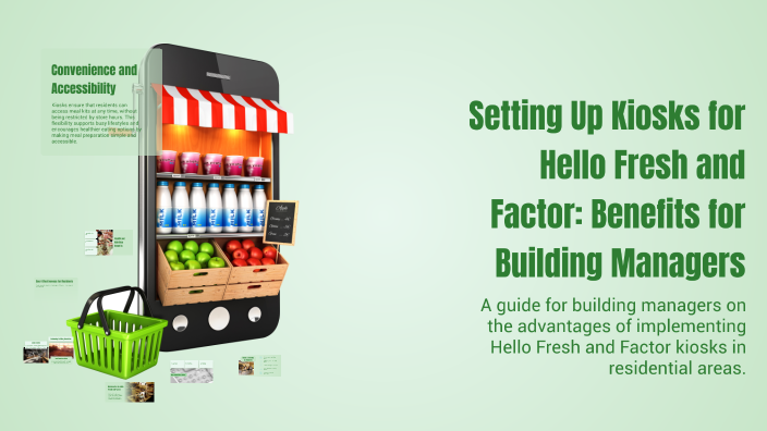 Setting Up Kiosks for Hello Fresh and Factor: Benefits for Building ...