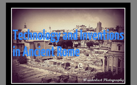 Technology in Ancient Rome by eduardo ventura on Prezi