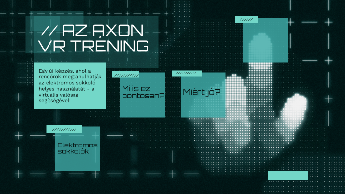 AXON VR TRAINING by Ágnes Csipke on Prezi