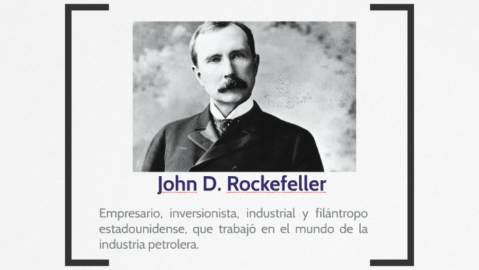 Cual fue la influencia de John Rockefeller en el desarrollo by Freddy ...
