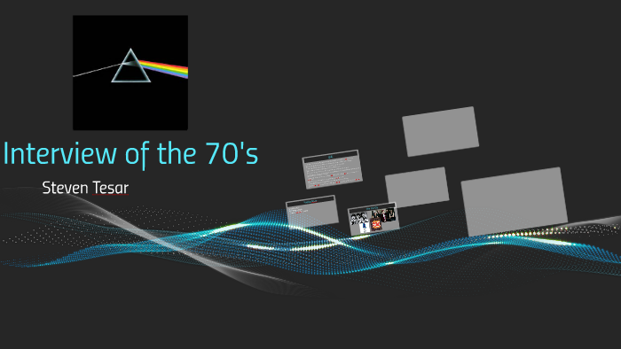 Interview of the 70's by Steve Tesar on Prezi