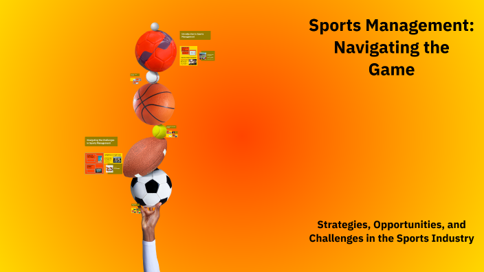 Sports Management: Navigating the Game by Technical Boy on Prezi
