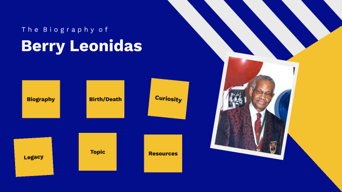 The Life of Berry Leonidas by Taliyah Ervin on Prezi