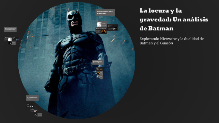 La locura y la gravedad: Un análisis de Batman by Mickele Torres on Prezi