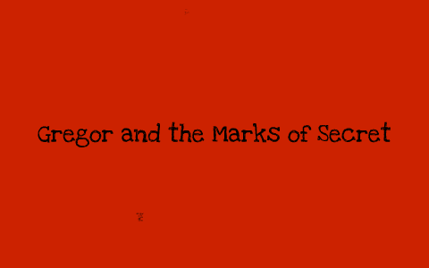 Gregor and the Marks of Secret by Veronica Smith on Prezi