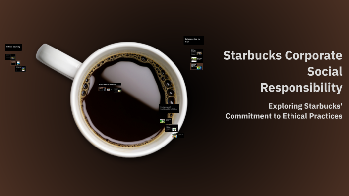 Starbucks Corporate Social Responsibility by sachith chathuranga on Prezi