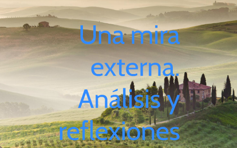 Una mira externa. Analisis y reflexiones by Diana Niño on Prezi