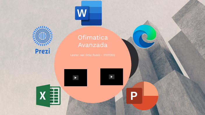 Ofimatica Avanzada by LESTER ISAI ORTIZ RUBIO on Prezi