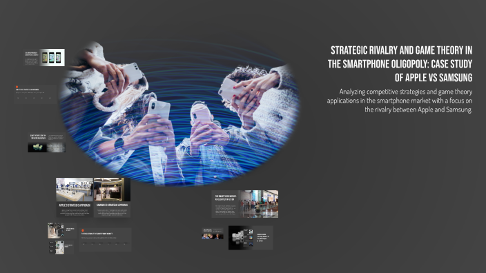 Strategic Rivalry and Game Theory in the Smartphone Oligopoly: Case Study of Apple vs Samsung by ...