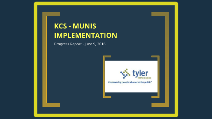 KCS - MUNIS IMPLEMENTATION by GAIL BYARD on Prezi