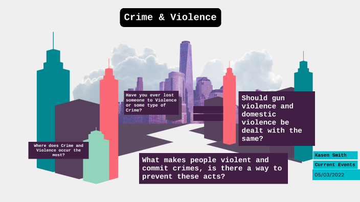 Crime and violence by Kasen Smith on Prezi