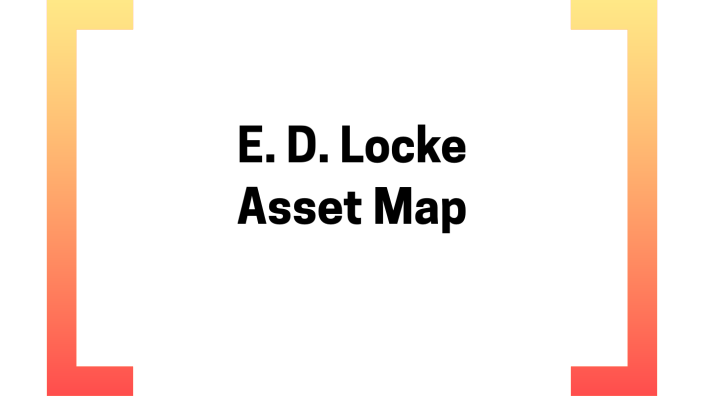 ED Locke Asset Map by Rachel Arndt on Prezi