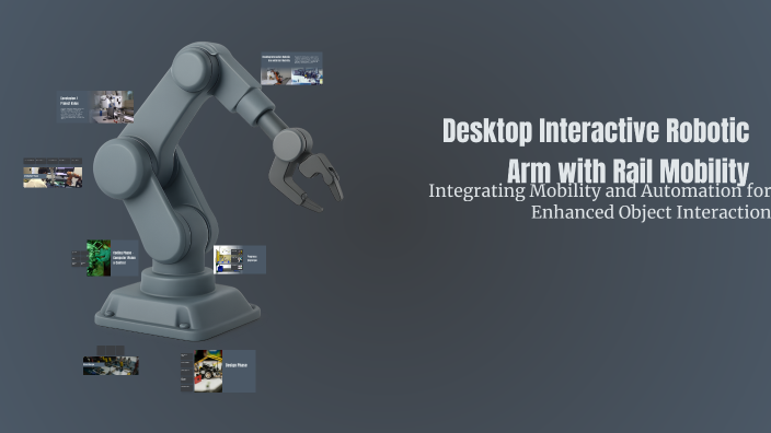 Desktop Interactive Robotic Arm with Rail Mobility by Robot 1 on Prezi