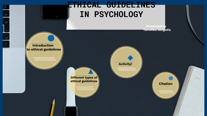 Ethical guidelines in Psychology by Tanishka Gutgutia on Prezi