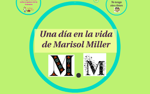 Una dia en la vida de Marisol Miller by Makenzie Miller on Prezi
