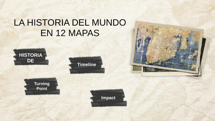LA HISTORIA DEL MUNDO EN 12 MAPAS by natalia celis on Prezi