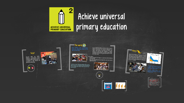 Achieve universal primary school by karen ramirez sanchez on Prezi