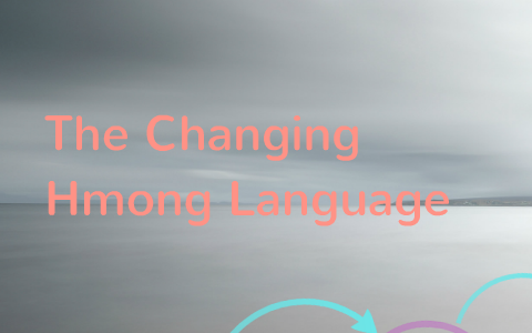 The Changing Hmong Language by Katelyn Xiong on Prezi