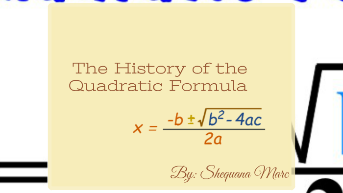 History of the Quadratic formula? by shequana Marc on Prezi