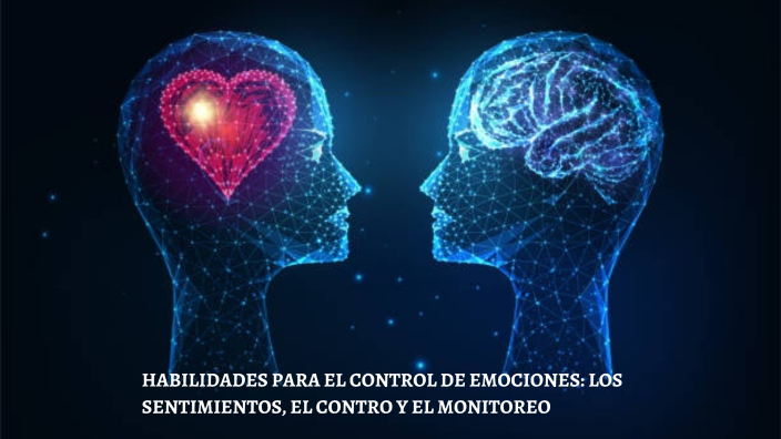 habilidades para el control de emociones: Los sentiminetos, el control ...