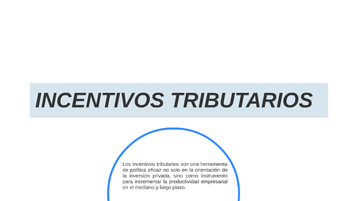 INCENTIVOS TRIBUTARIOS by sergio gascon on Prezi