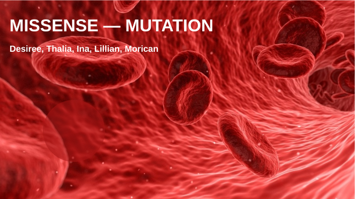 Missense — Mutation by M A on Prezi