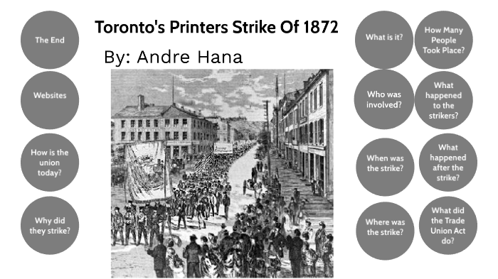 Torontos Printer Strike of 1872 by Andre Hana on Prezi