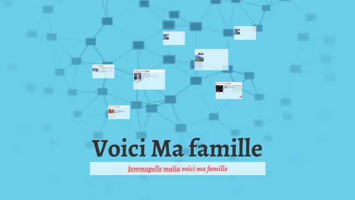 Voici Ma famille by malia gregson on Prezi
