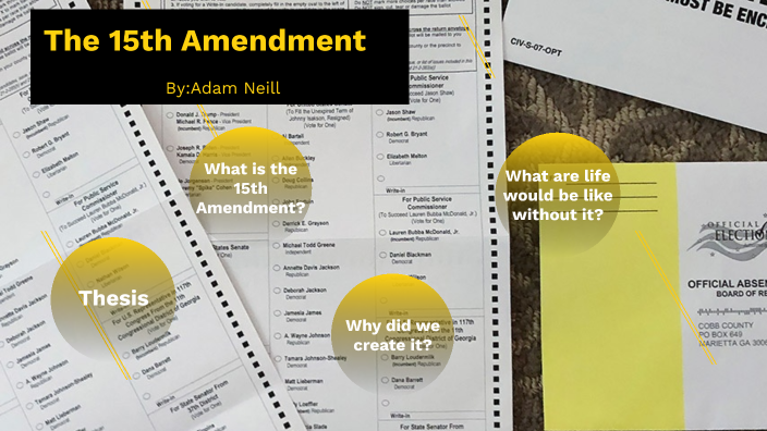 15th Amendment by ADAM NEILL on Prezi
