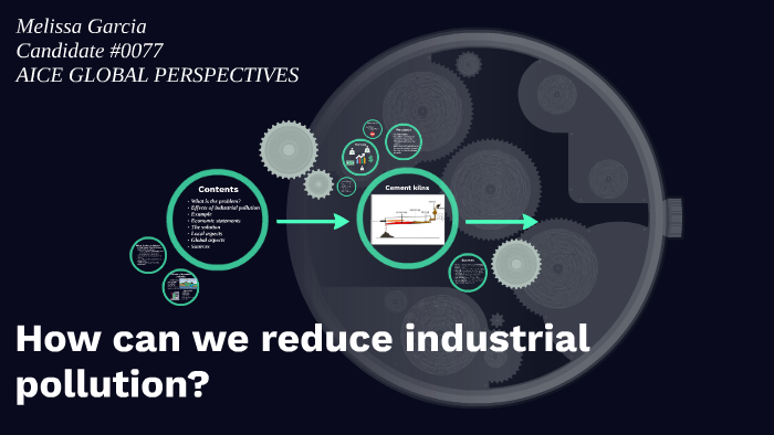 How can we reduce industrial pollution? by Mel Garcia on Prezi