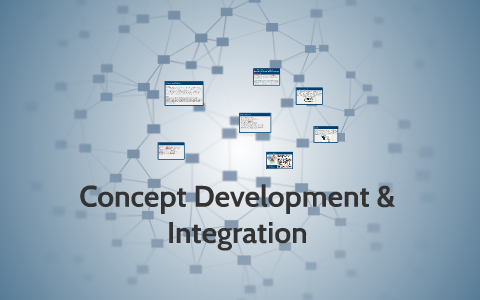 Concept Development & Integration by on Prezi