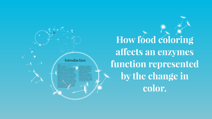 How food coloring affects an enzymes function. by Nina Maddie on Prezi