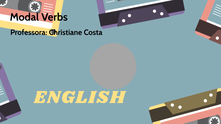 Modal Verbs by CHRISTIANE COSTA DA SILVA on Prezi