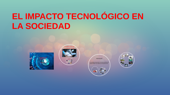 El impacto tecnológico en la Sociedad by Gabriel Ramos Chipana on Prezi