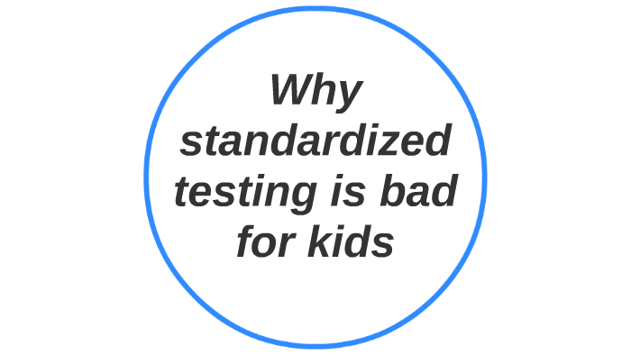 Why standardized testing is bad for kids by Dean Goudy on Prezi